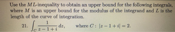 Solved Use the ML-inequality to obtain an upper bound for | Chegg.com
