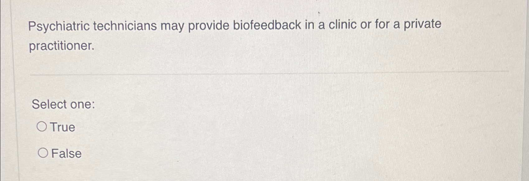 Solved Psychiatric technicians may provide biofeedback in a | Chegg.com