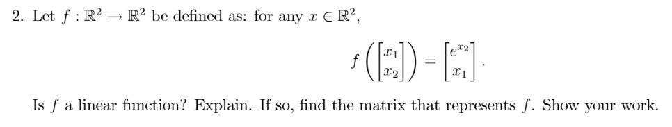 Solved 2. Let f:R2→R2 be defined as: for any x∈R2, | Chegg.com