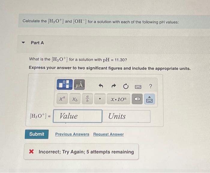 Solved Calculate the [H3O+]and [OH−]for a solution with each | Chegg.com