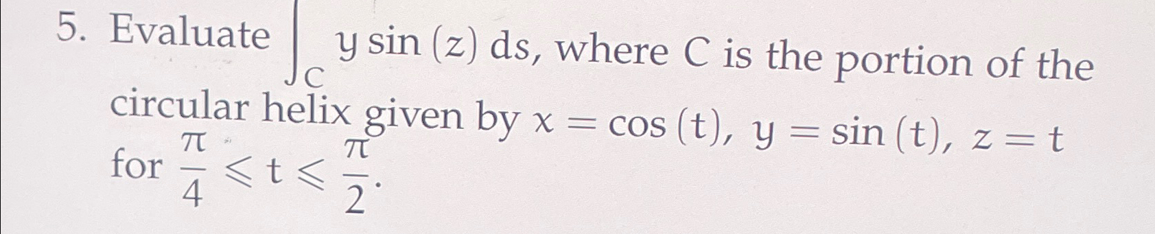 Solved Evaluate ∫C﻿ysin(z)ds, ﻿where C ﻿is the portion of | Chegg.com