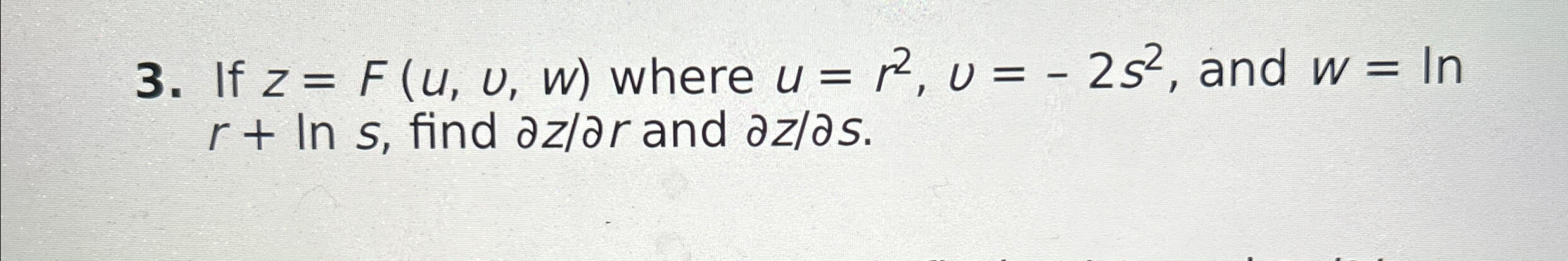 Solved If z=F(u,v,w) ﻿where u=r2,v=-2s2, ﻿and w=ln r+lns, | Chegg.com