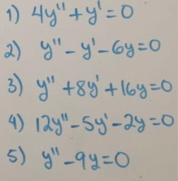Solved 4y′′+y′=0y′′−y′−6y=0y′′+8y′+16y=012y′′−5y′−2y=0y′′−9y | Chegg.com