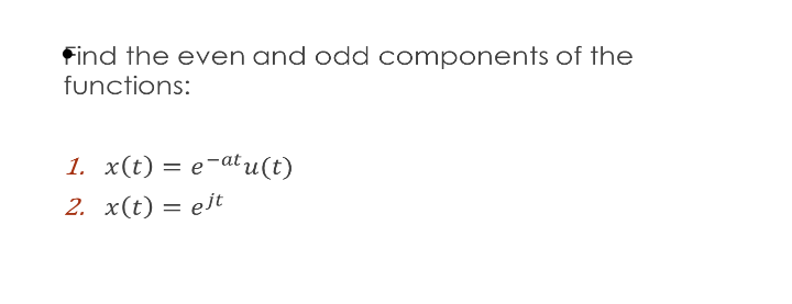 Solved Find the even and odd components of the functions: 1. | Chegg.com