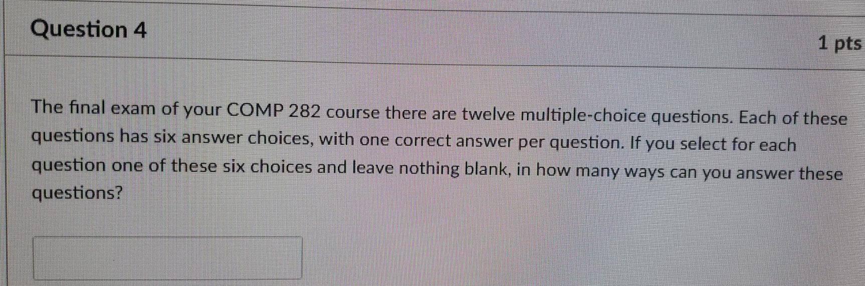 Solved Question 4 1 pts The final exam of your COMP 282 | Chegg.com