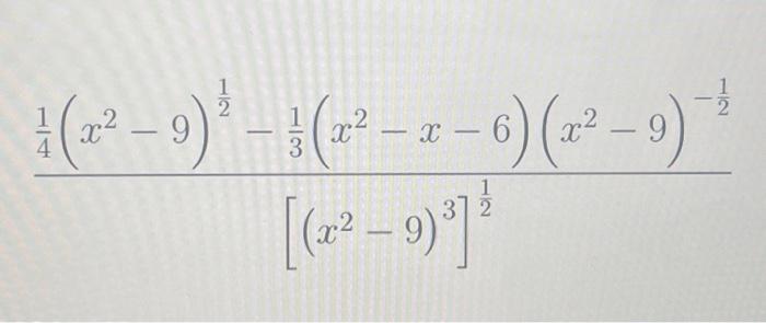 Solved [(x2−9)3]2141(x2−9)21−31(x2−x−6)(x2−9)−21 | Chegg.com