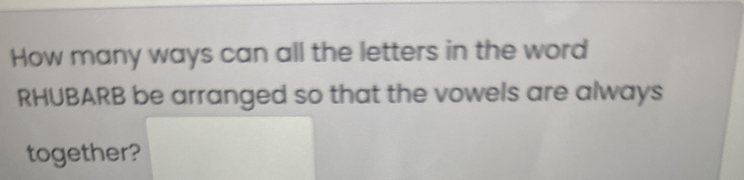 Solved How many ways can all the letters in the word RHUBARB | Chegg.com