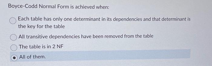 Solved Boyce-Codd Normal Form is achieved when: Each table | Chegg.com