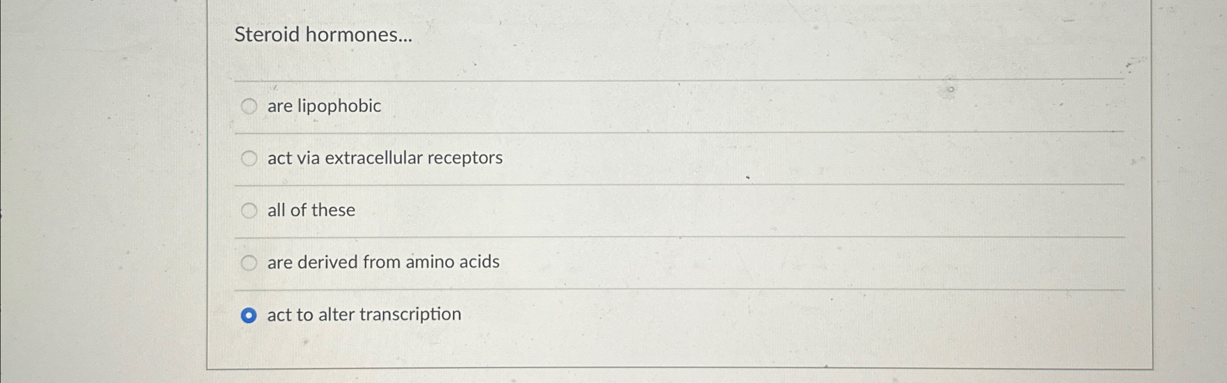 Solved Steroid hormones...q,are lipophobicact via | Chegg.com