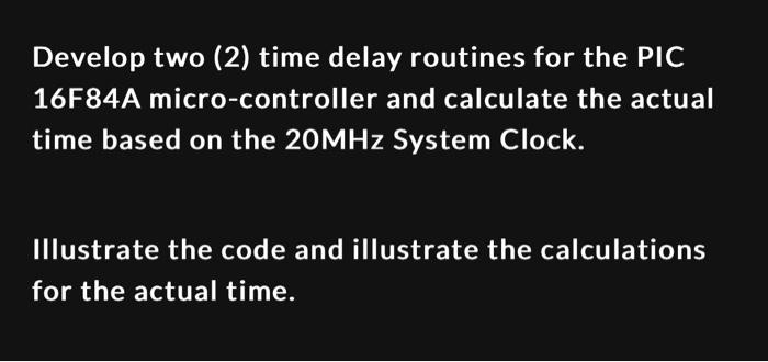 Solved Develop two (2) time delay routines for the PIC | Chegg.com