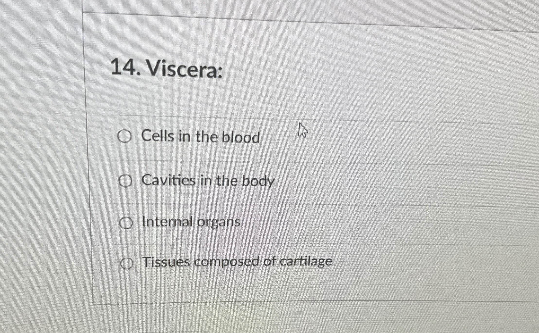 Solved Viscera:Cells in the bloodCavities in the | Chegg.com