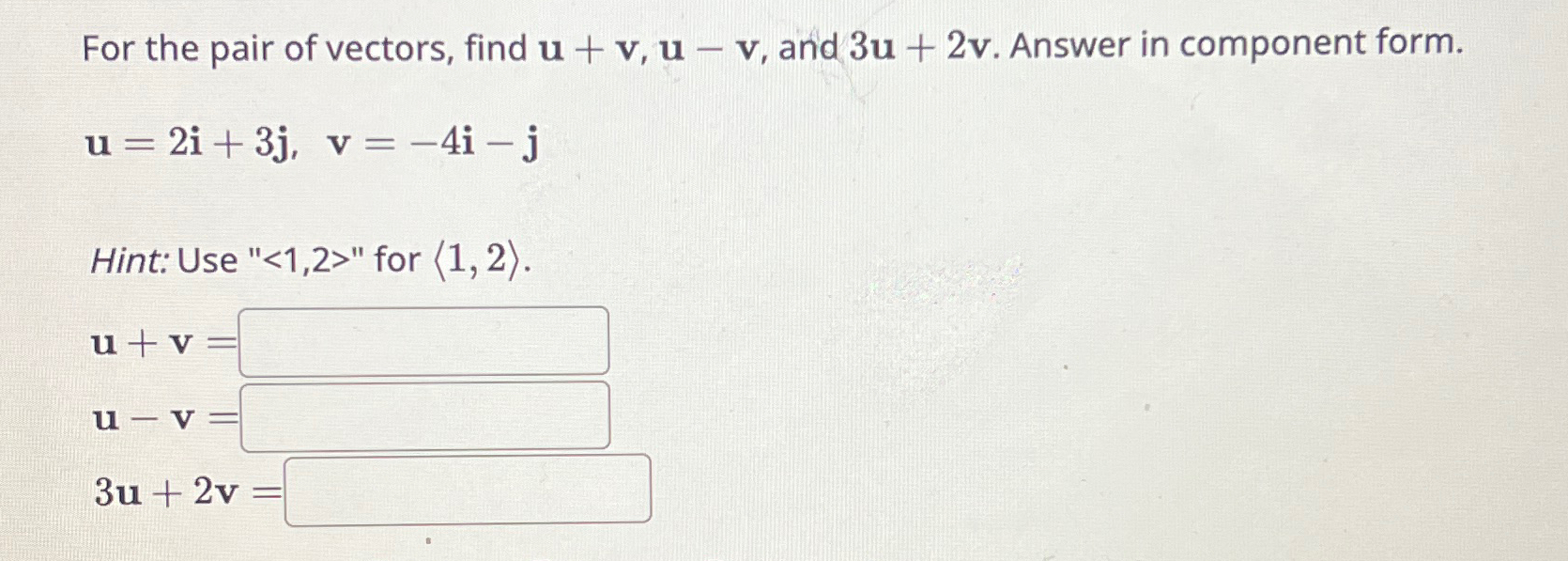 Solved For the pair of vectors, find u+v,u-v, ﻿and 3u+2v. | Chegg.com