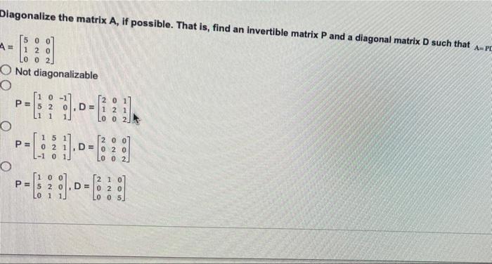 Solved Diagonalize the matrix A, if possible. That is, find | Chegg.com