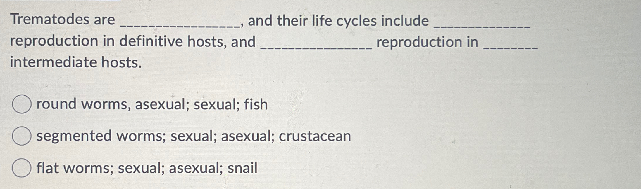 Solved Trematodes are , ﻿and their life cycles include | Chegg.com
