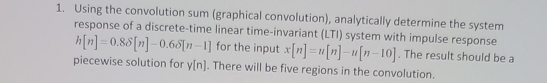 Solved 1 Using The Convolution Sum Graphical Convolution 8227