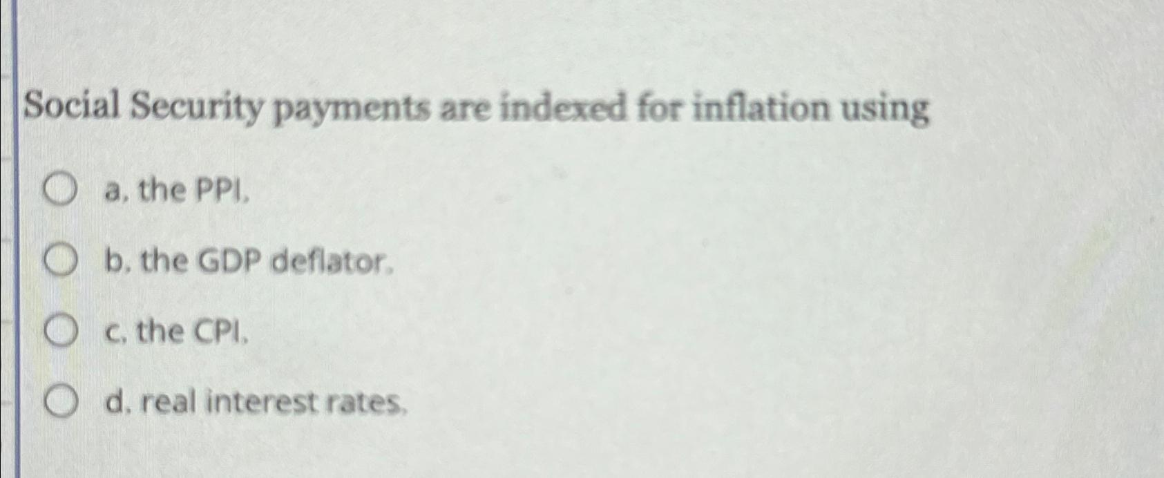 Solved Social Security payments are indexed for inflation | Chegg.com