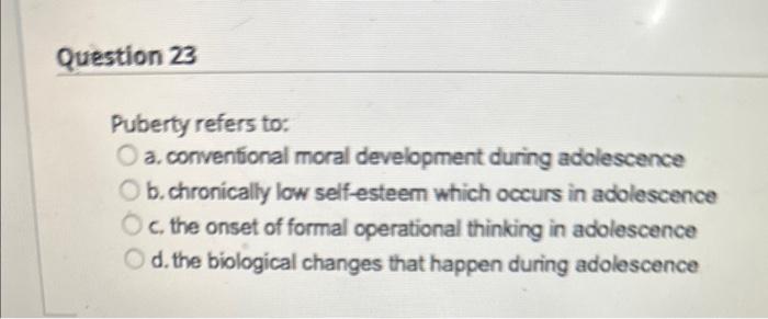 Solved Puberty refers to: a. conventional moral development | Chegg.com