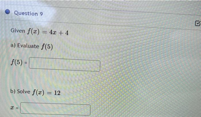 Solved Question 9 LS Given f(x) = 4x + 4 a) Evaluate f(5) | Chegg.com