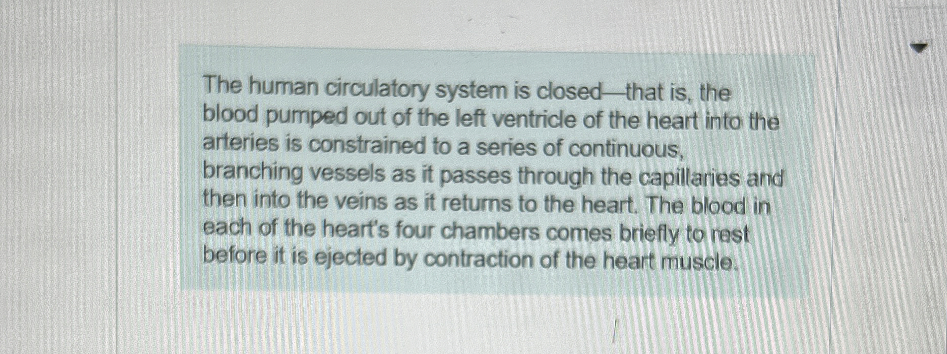 Solved The human circulatory system is closed-that is, ﻿the | Chegg.com