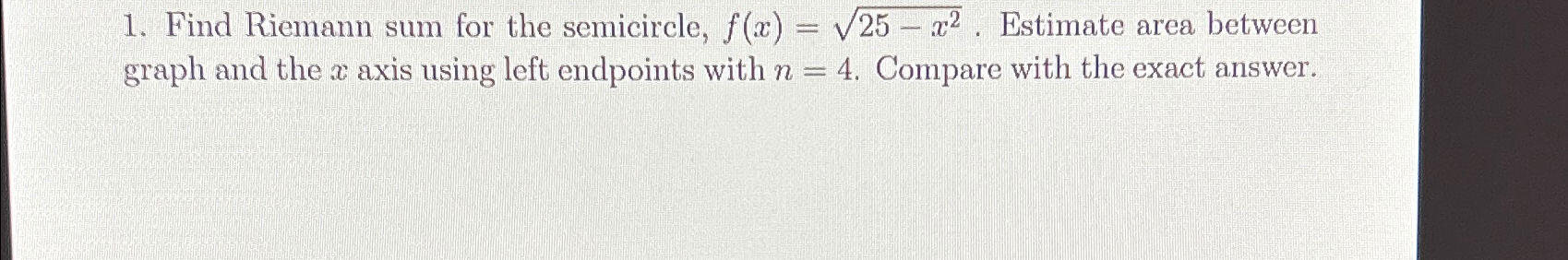 Find Riemann sum for the semicircle, f(x)=25-x22. | Chegg.com