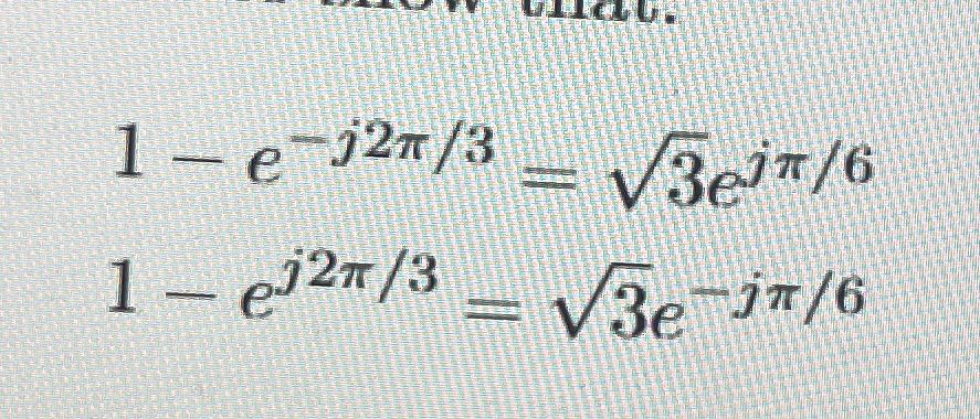 Solved 1-e-j2π3=32ejπ61-ej2π3=32e-jπ6 | Chegg.com