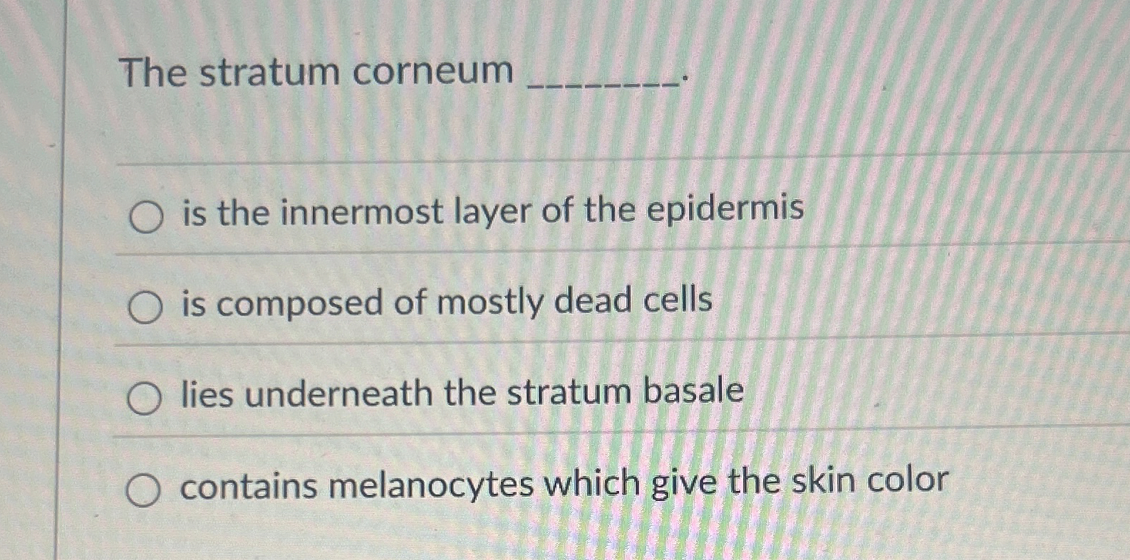 Solved The stratum corneumis the innermost layer of the | Chegg.com