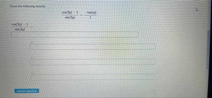 Solved Prove the following identity cos(2y) - 1 sin(2) | Chegg.com