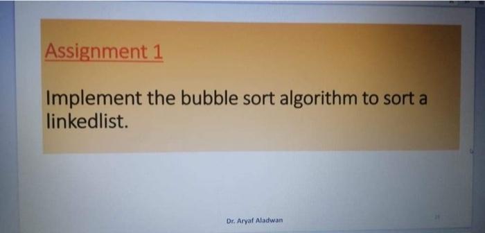 Solved Assignment 1 Implement the bubble sort algorithm to | Chegg.com