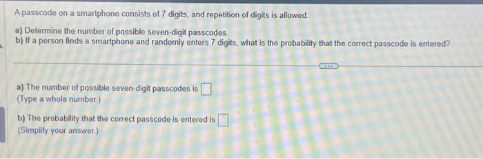 Solved A passcode on a smartphone consists of 7 digits, and | Chegg.com