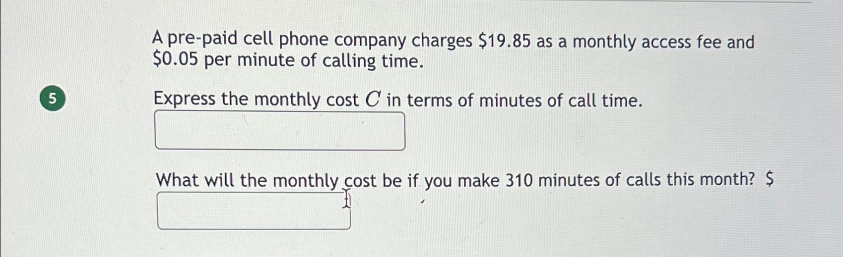 Solved A pre-paid cell phone company charges $19.85 ﻿as a | Chegg.com