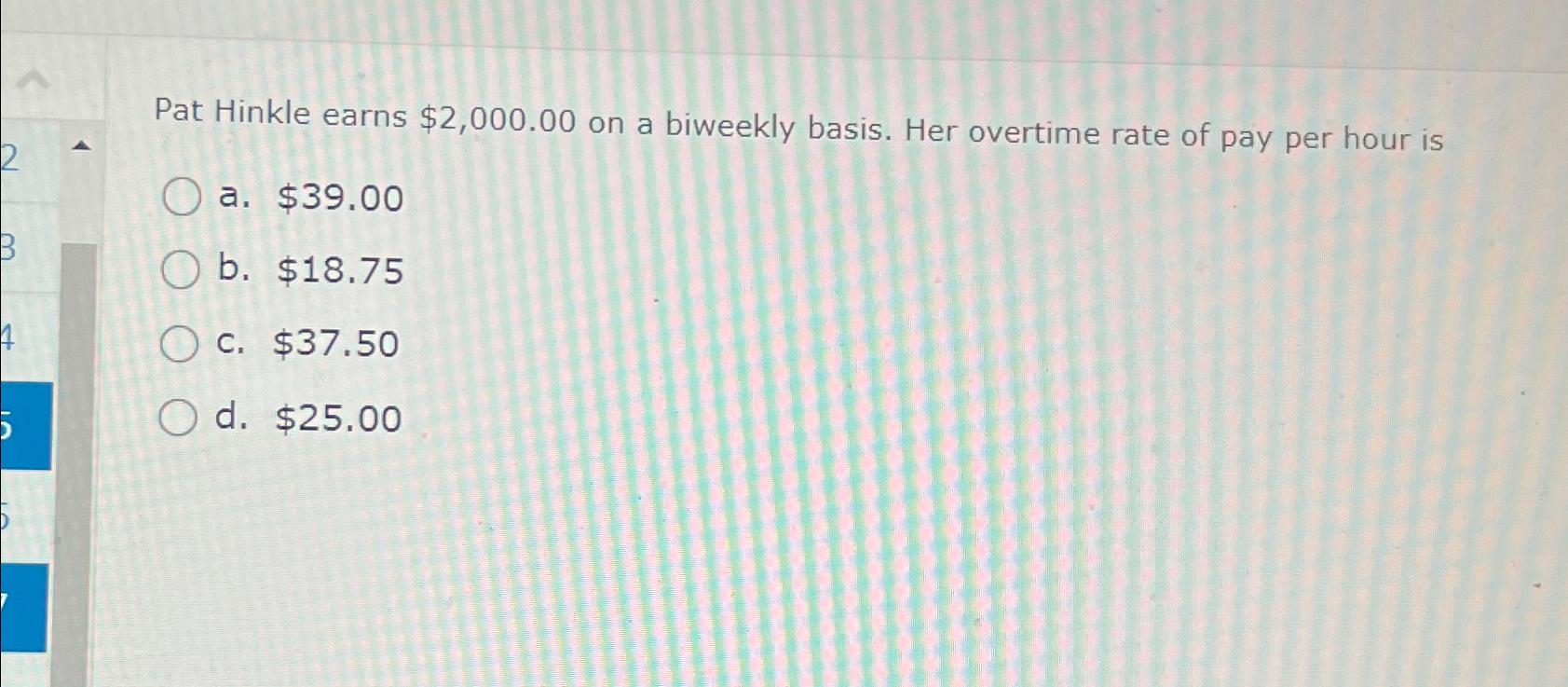 Solved Pat Hinkle earns $2,000.00 ﻿on a biweekly basis. Her | Chegg.com