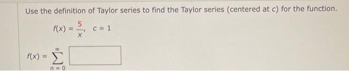 Solved Use the definition of Taylor series to find the | Chegg.com