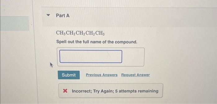 Solved CH3CH2CH2CH2CH3 Spell out the full name of the | Chegg.com