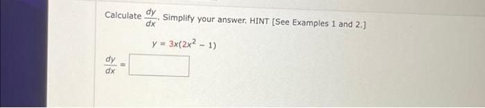 Solved Calculate dy dx dy dx = Simplify your answer. HINT | Chegg.com