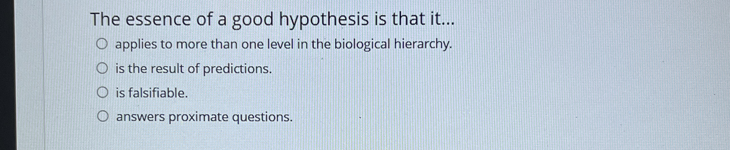 Solved The essence of a good hypothesis is that it...applies | Chegg.com