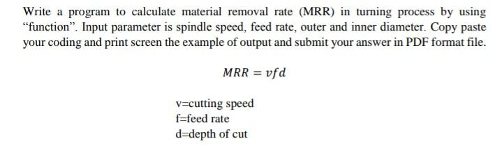 Solved Write a program to calculate material removal rate | Chegg.com