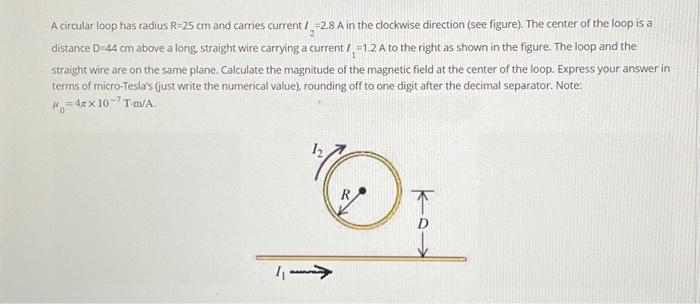 Solved A circular loop has radius R=25 cm and carries | Chegg.com