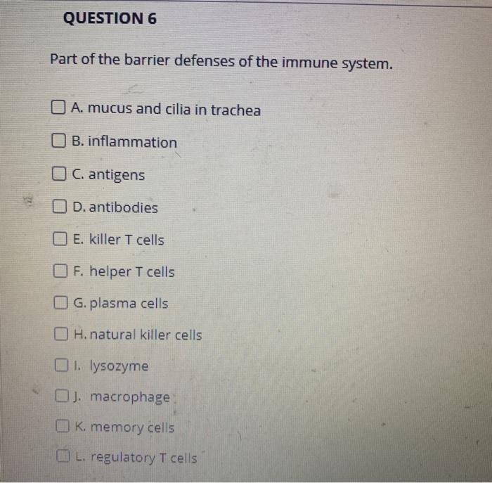 Solved QUESTION 6 Part of the barrier defenses of the immune | Chegg.com