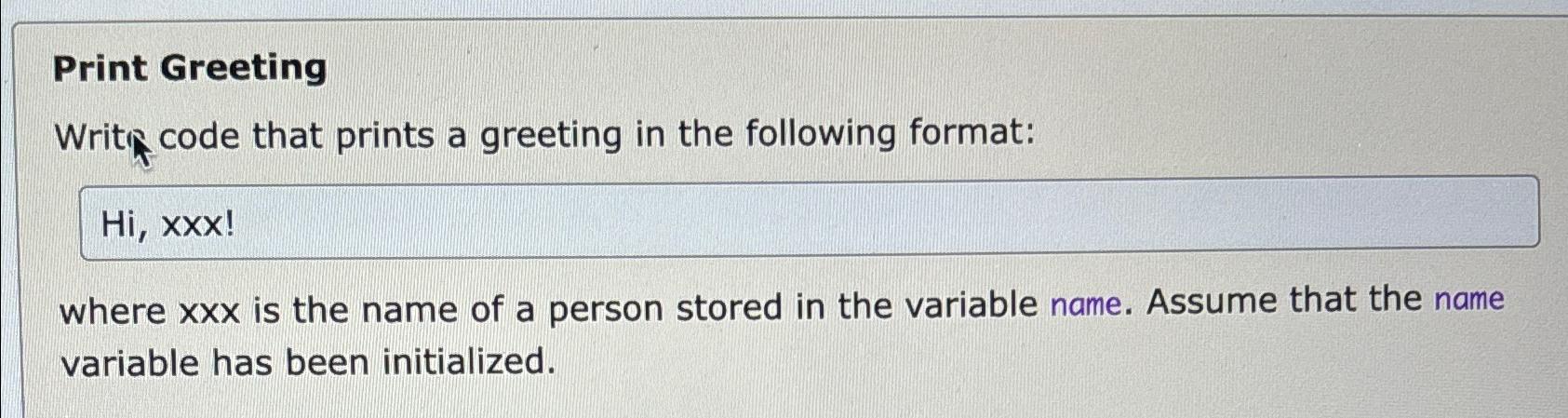 Solved Print GreetingWrit code that prints a greeting in the | Chegg.com