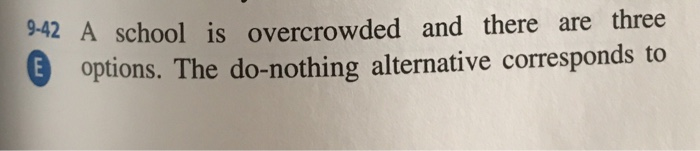 9-42 A school is overcrowded and there are three © | Chegg.com