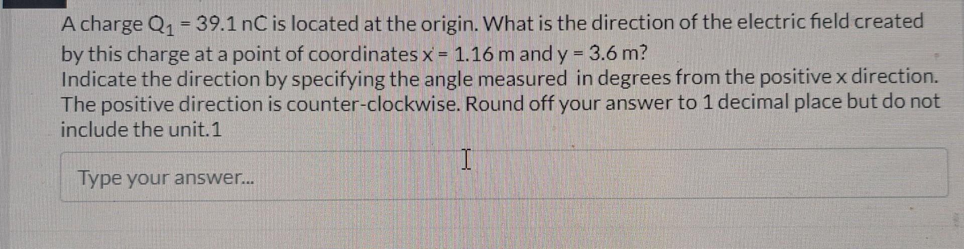 Solved A charge Q1=39.1nC is located at the origin. What is | Chegg.com