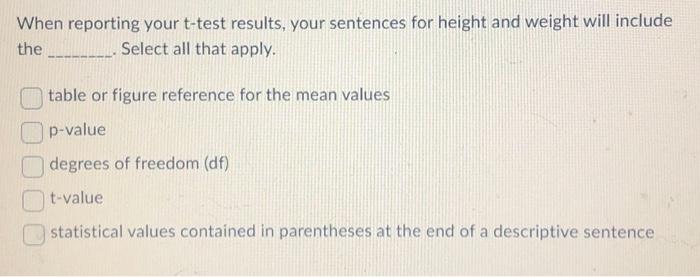 When reporting your t-test results, your sentences | Chegg.com