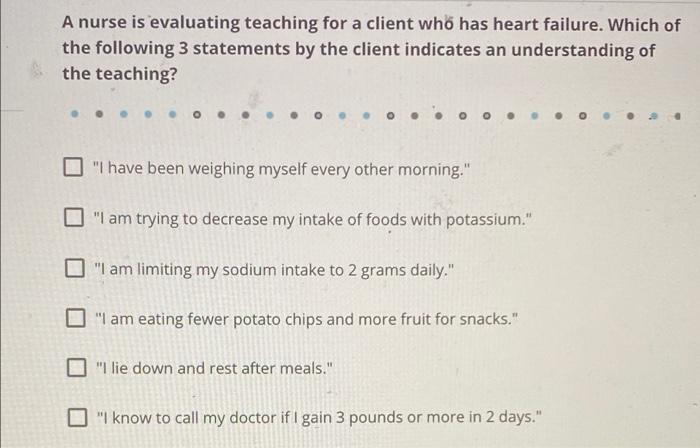Solved A Nurse Is Evaluating Teaching For A Client Who Has Chegg