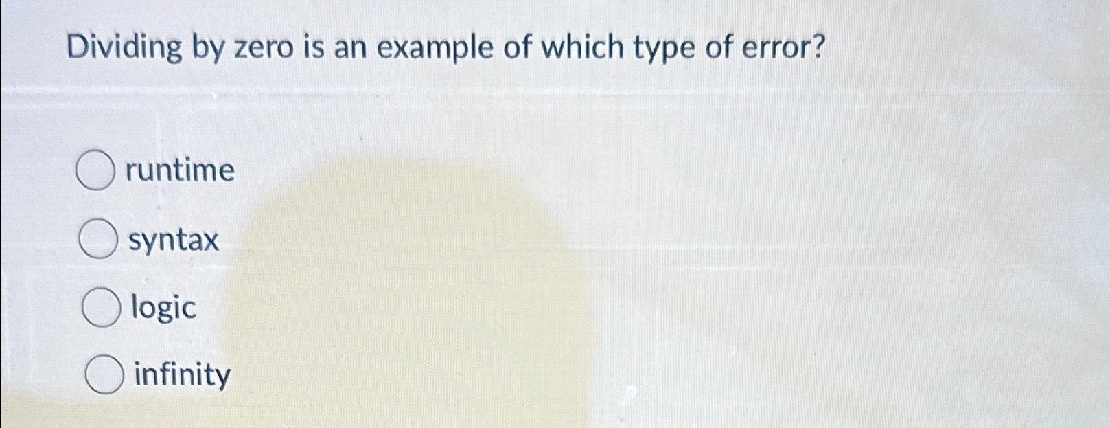 Solved Dividing by zero is an example of which type of | Chegg.com