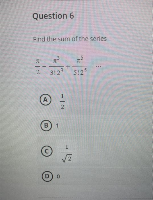 Solved Find the sum of the series 2π−3!23π3+5!25π5−⋯ (A) 21 | Chegg.com