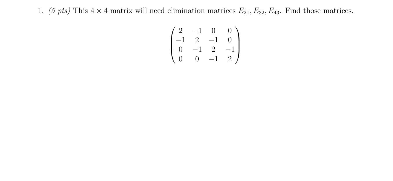 Solved ( 5 ﻿pts) ﻿This 4×4 ﻿matrix will need elimination | Chegg.com