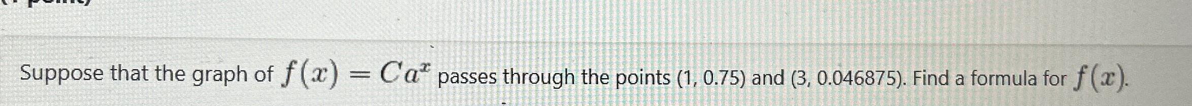 Solved Suppose that the graph of f(x)=Cax ﻿passes through | Chegg.com