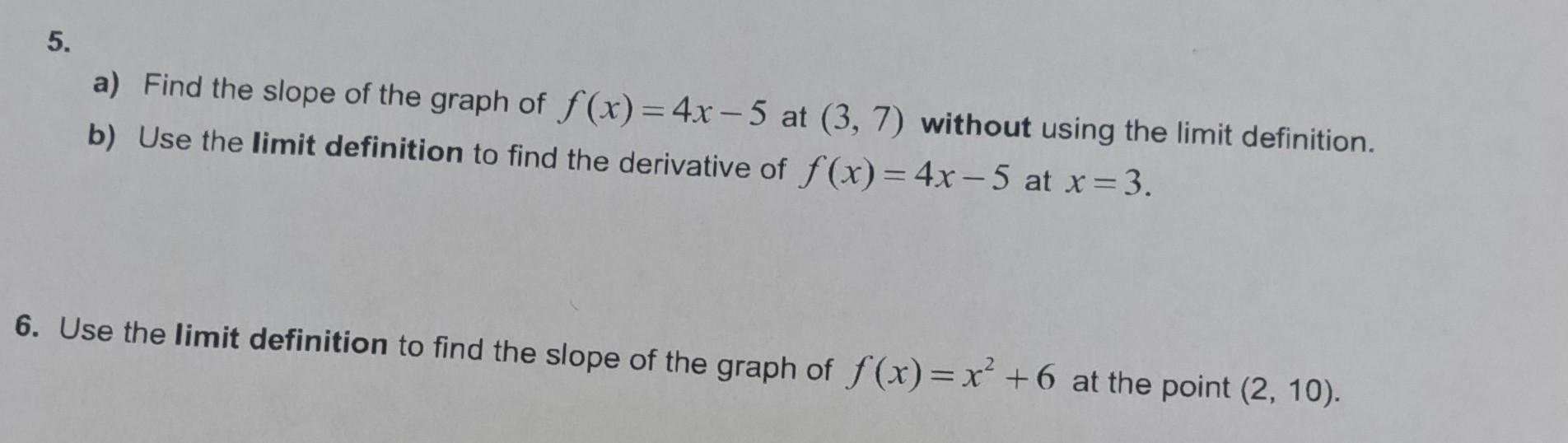 Solved 5. a) Find the slope of the graph of f(x)=4x−5 at | Chegg.com