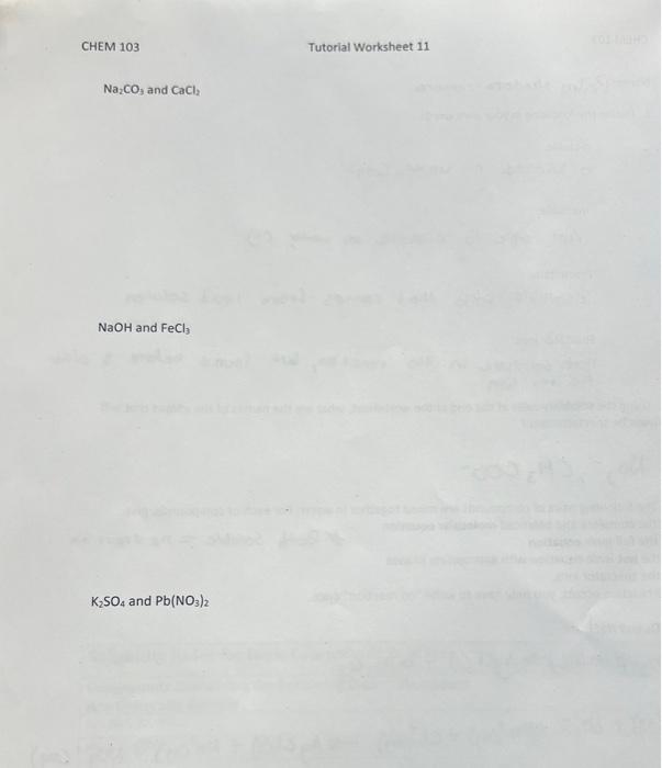 Solved Na2CO3 and CaCl2 NaOH and FeCl3 K2SO4 and Pb(NO3)23. | Chegg.com