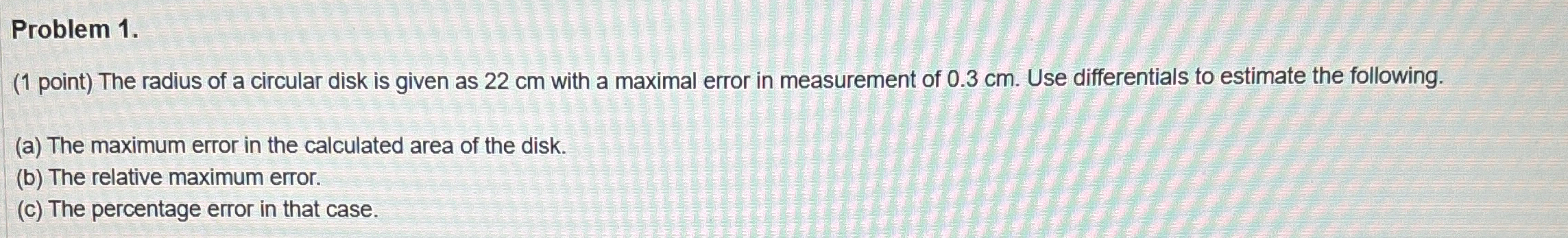 Solved Problem 1.(1 ﻿point) ﻿The radius of a circular disk | Chegg.com